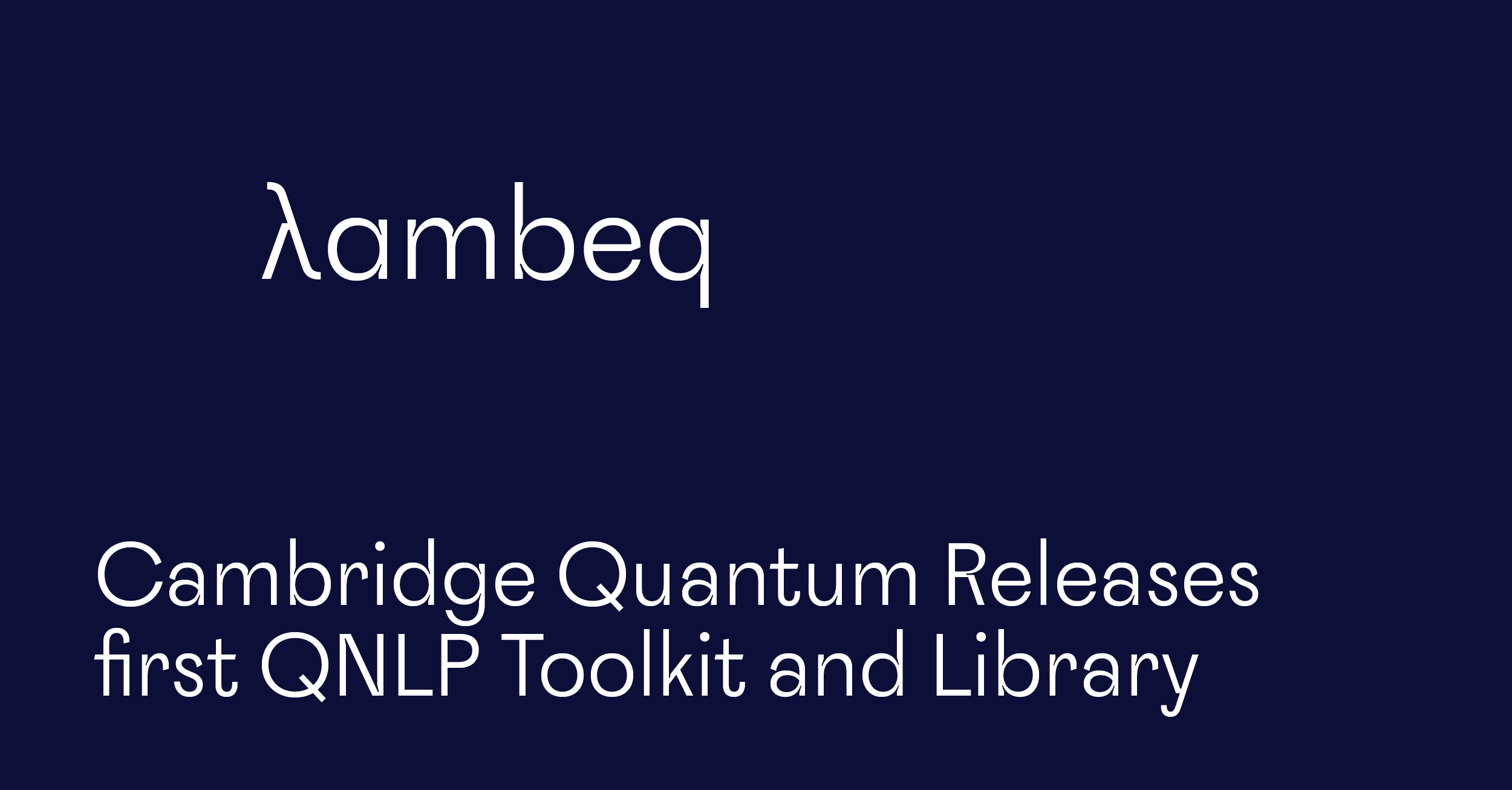 News Analysis: Cambridge Quantum Brings On Quantum NLP To Life | R "Ray" Wang